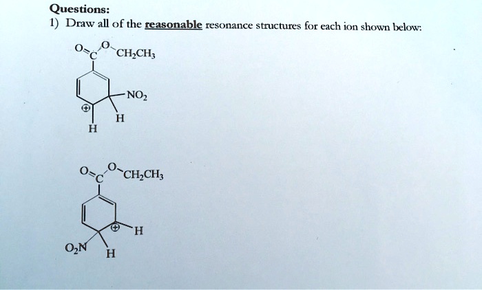 SOLVED: Questions: Draw all of the reasonable resonance structures for each ion shown below ...