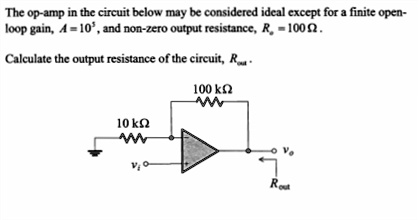 SOLVED: The op-amp in the circuit below may be considered ideal except for a finite open-loop ...
