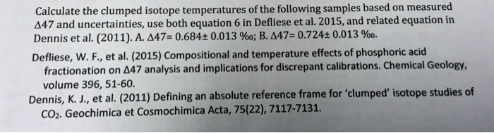 SOLVED: Calculate the clumped isotope temperatures of the following ...