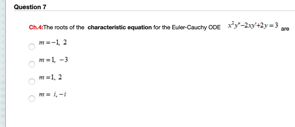 Solved Question 7 Ch 4 The Roots Of The Characteristic Equation For