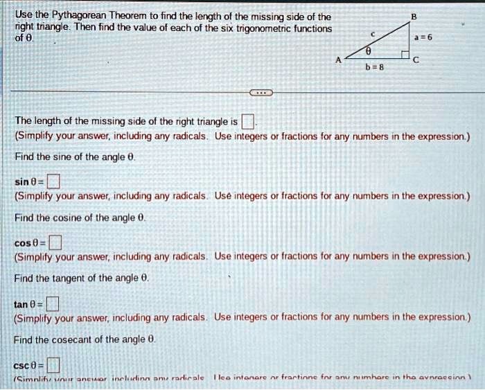Use the Pythagorean Theorem to find the length of the missing side of the right triangle. Then ...