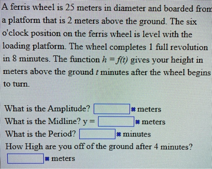 SOLVED: A ferris wheel is 25 meters in diameter and boarded from a ...