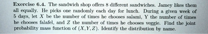 Exercise 6.4. The sandwich shop offers 8 different sandwiches. Jamey ...