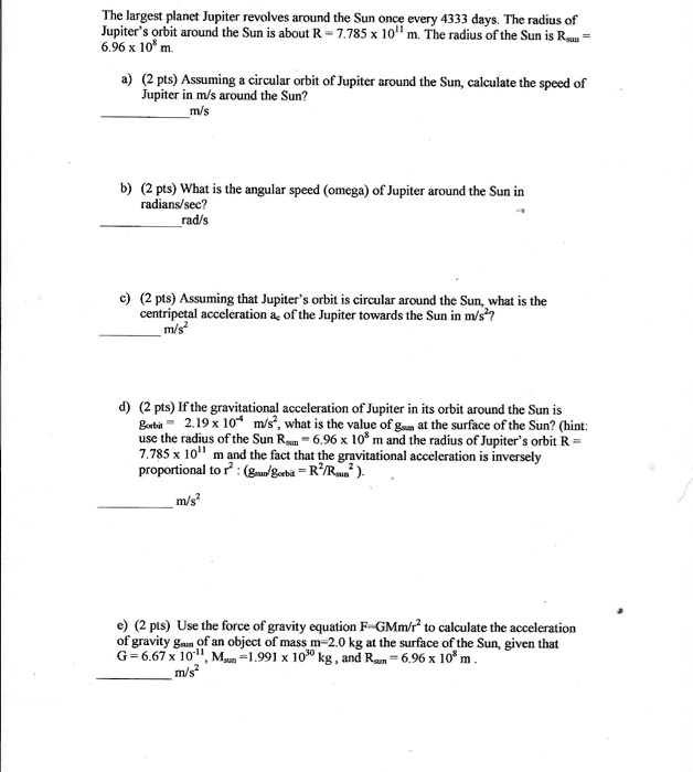 SOLVED: The largest planet Jupiter revolves around the Sun once every 4333 days Thc radius of ...