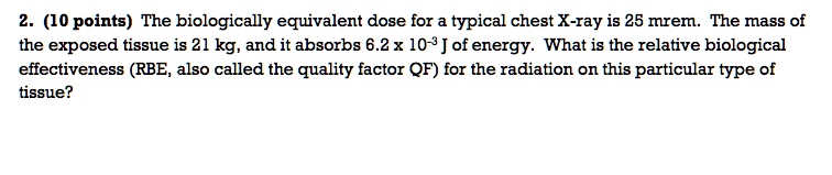 SOLVED:(10 points) The biologically equivalent dose for typical chest X ...