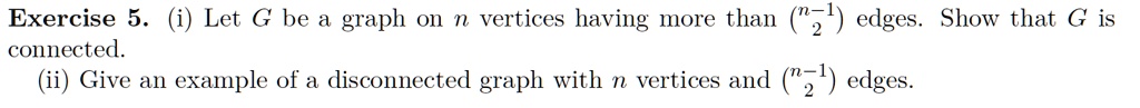exercise 5 let g be a graph o n vertices having more than connected ...
