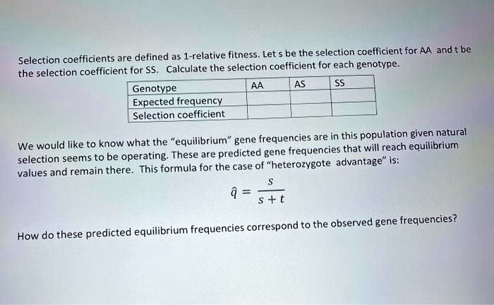 Selection coefficients are defined as 1-relative fitness. Let s be the selection coefficient for ...