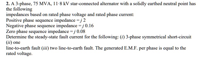 SOLVED: A 3-phase, 75 MVA, 8 kV star-connected alternator with solidly earthed neutral point has ...