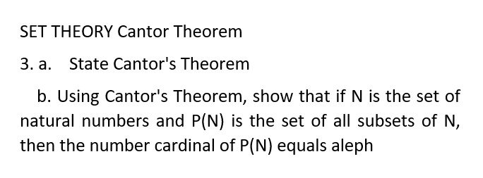 Set Theory Cantor Theorem 3 A State Cantors Theorem B Using Cantors Theorem Show That If N