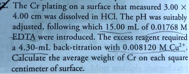 SOLVED: 2. The Cr plating on surface that measured 3.00 X 4.00 cm was dissolved in HCI The pH ...