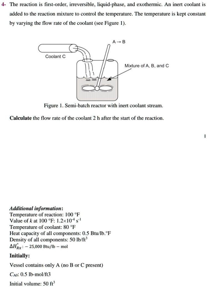 SOLVED: 4-The reaction is first-order,irreversible,liquid-phase, and exothermic. An inert ...