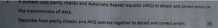 SOLVED: A system uses parity checks and Automatic Repeat Requests (ARQ ...