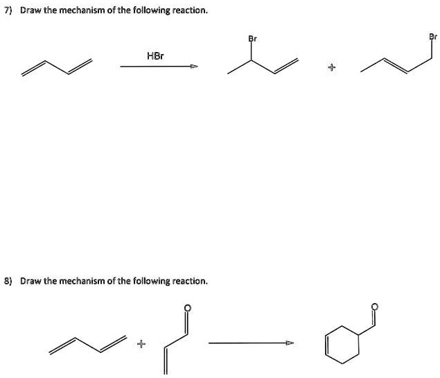 SOLVED: please do all thanks! 7 Draw the mechanism of the following reaction. HBr 8 Draw the ...
