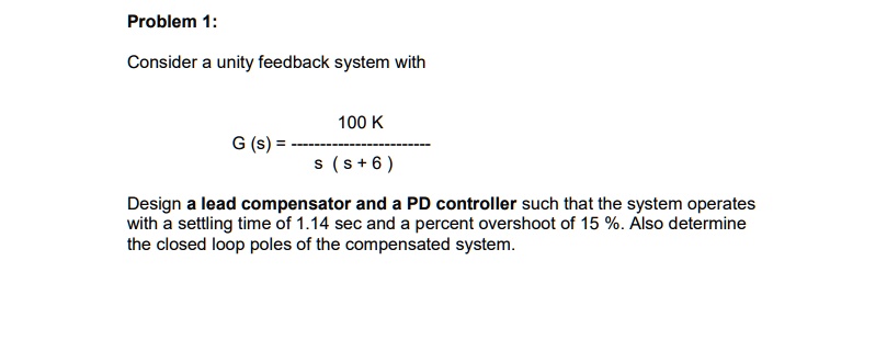 Solved Problem 1 Consider A Unity Feedback System With 100 K Gs Ss 7347