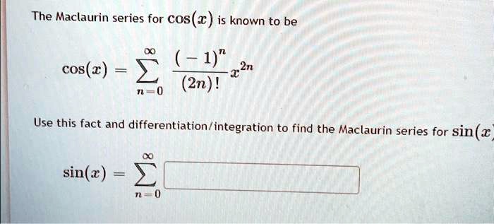 the maclaurin series for cosis known to be 8 1n cos n0 2n use this fact ...