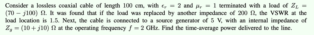Consider a lossless coaxial cable of length 100 cm, with = 2...