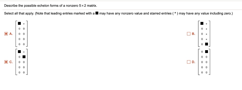 Describe the possible echelon forms of nonzero 5 x 2 matrix: Select all ...