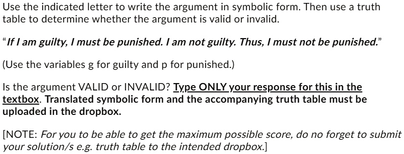 SOLVED: Use the indicated letter to write the argument in symbolic form. Then use a truth table ...