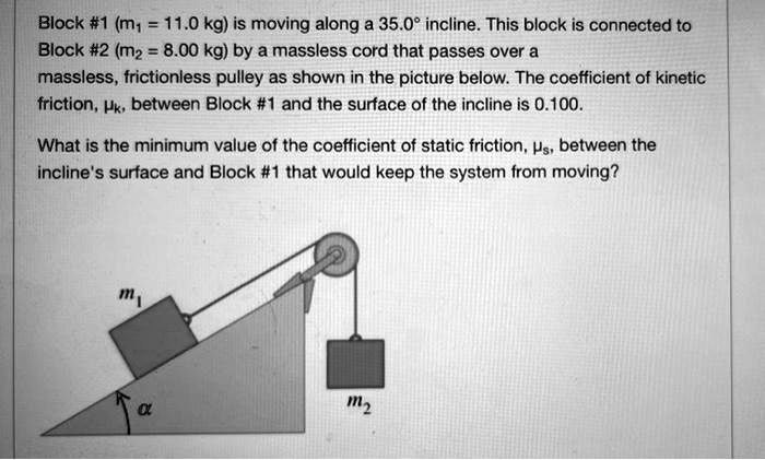 block 1 m1 110 kg is moving along a 3508 incline this block is connected to block 2 m2 800 kg by ...