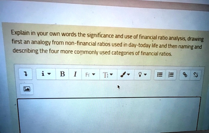 Explain in your own words the significance and use of financial ratio ...