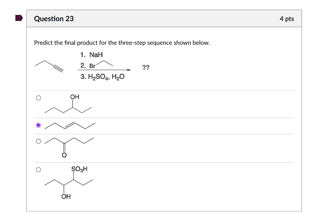 Question 23 Predict the final product for the three-step sequence shown ...