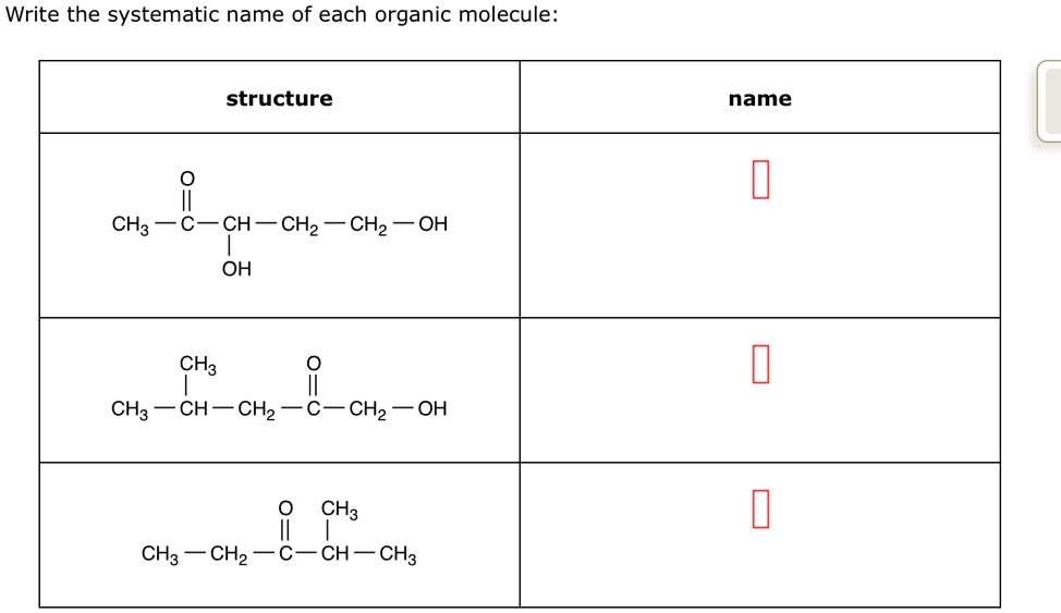 Write the systematic name of each organic molecule: structure CH3-C-CH-CH2-CH2-OH CH3 OH CH3-CH ...