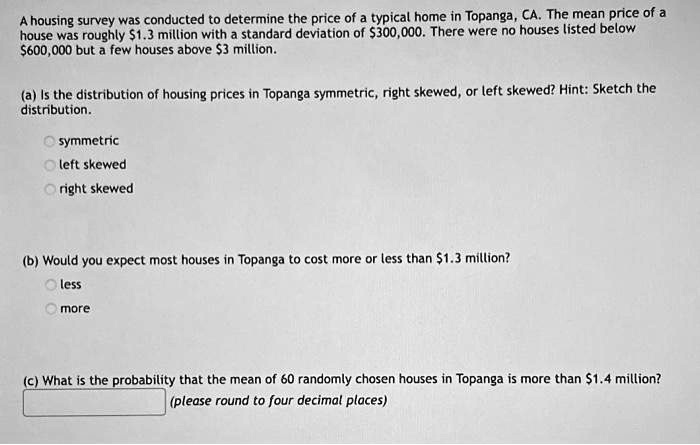 SOLVED:housing survey was conducted to determine the price of typical ...