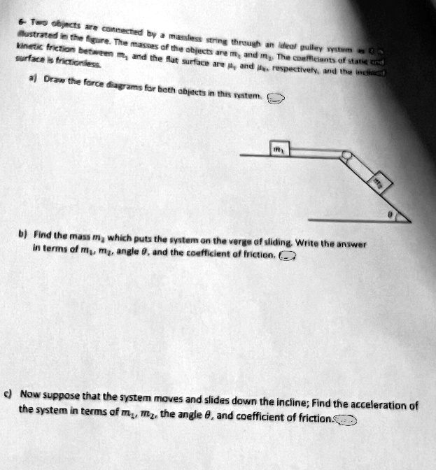SOLVED: Texts: 6) Two objects are connected by a massless string through an ideal pulley system ...