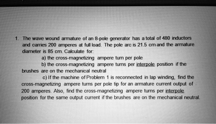 1. The wave wound armature of an 8-pole generator has a total of 480 ...