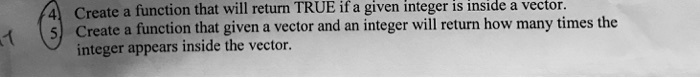 4) Create a function that will return TRUE if a given integer is inside ...