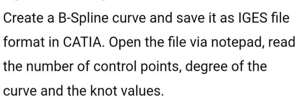 SOLVED: Create a B-Spline curve and save it as an IGES file format in ...