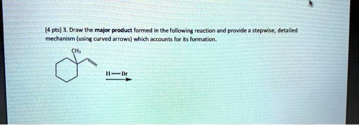 SOLVED: Draw the major product formed in the following reaction and provide a stepwise, detailed ...