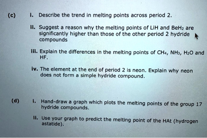 c describe the trend in melting points across period 2 suggest reason why the melting points of ...