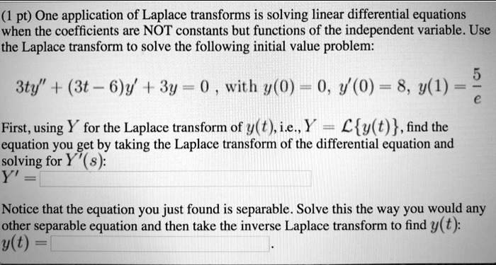 SOLVED: (1 pt) One application of Laplace transforms is solving linear ...