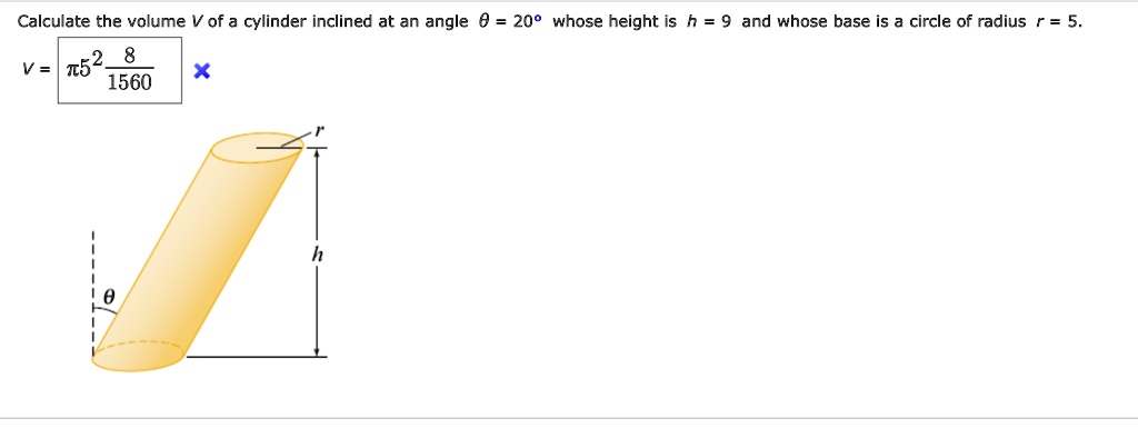 SOLVED: Calculate the volume V of cylinder inclined at an angle 0 = 20o ...