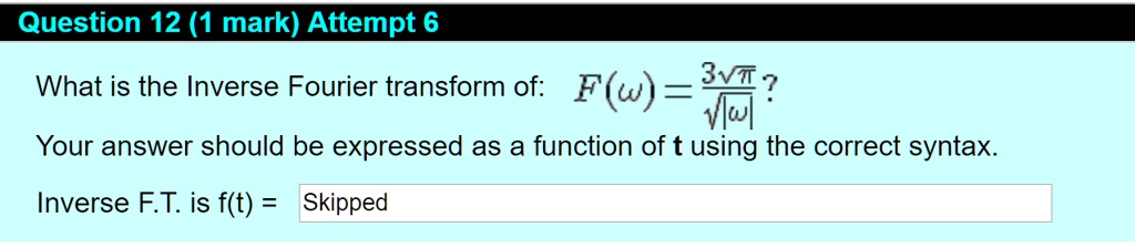 SOLVED: Question 12 mark) Attempt 6 What is the Inverse Fourier ...