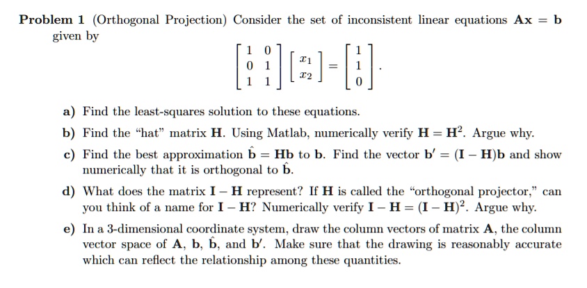problem 1 orthogonal projection consider the set of inconsistent linear ...