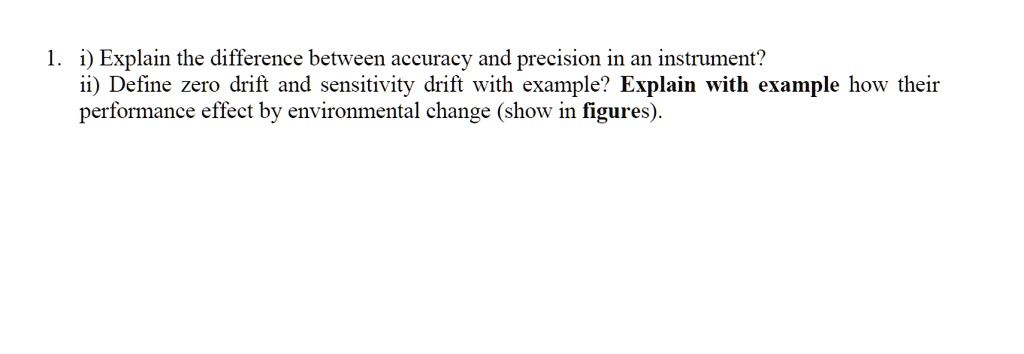 SOLVED: 1. i) Explain the difference between accuracy and precision in ... SOLVED: 1. i) Explain the difference between accuracy and precision in ...