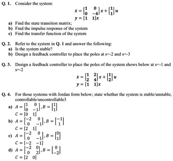 SOLVED: Q.1. Consider the system: x' = [8 %x+lHlu y] = [1 Ix] Find the state transition matrix ...