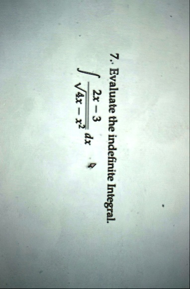 evaluate the indefinite integral int 2x 3sqrt4x x2dx 7 evaluate the indefinite integral int ...