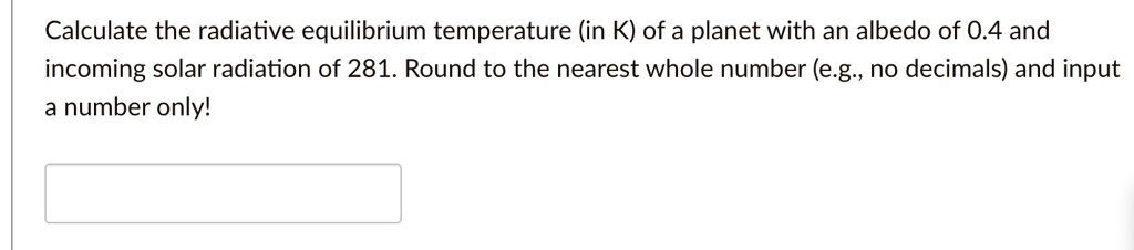 Calculate the radiative equilibrium temperature (in K) of a planet with ...