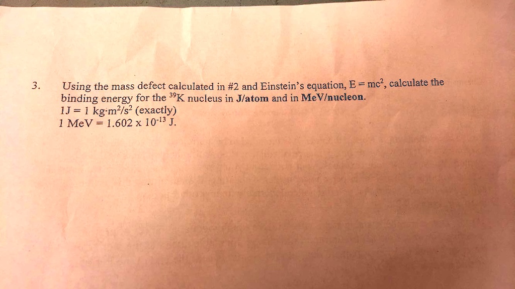 SOLVED: Using the mass defect calculated in #2 and Einstein' equation ...