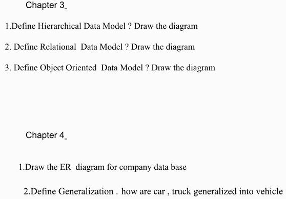 Chapter 3 1.Define Hierarchical Data Model? Draw the diagram 2. Define Relational Data Model ...