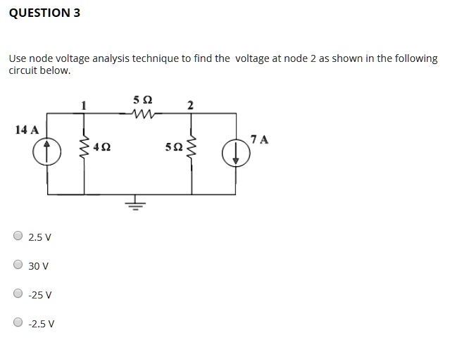 SOLVED: QUESTION3 Use node voltage analysis technigue to find the ... SOLVED: QUESTION3 Use node voltage analysis technigue to find the ...