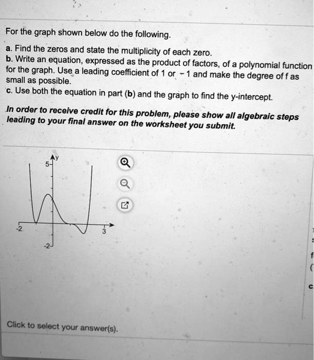 for the graph shown below do the following find the zeros and state the ...