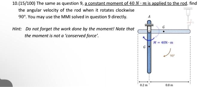 SOLVED: 10.15/100The same as question 9,a constant moment of 40 Nm is ...
