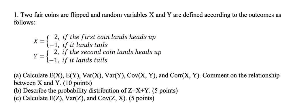 SOLVED:1. Two fair coins are flipped and random variables X and Y are defined according to the ...