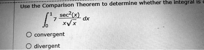 Use the Comparison Theorem to determine whether the integral âˆ« sec(x ...