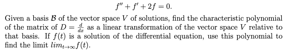 SOLVED: f" + f' + 2f = 0. Given basis B of the vector space V of ...