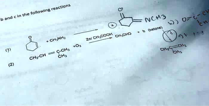 [GET ANSWER] b and c in the following reactions (1) + CH3NH2 Zn/CH3COOH ...